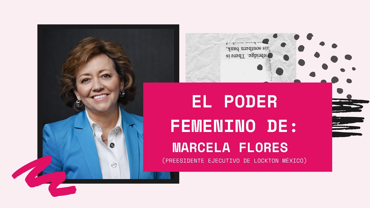 El Poder Femenino de Marcela Flores, Presidente Ejecutivo Lockton ...