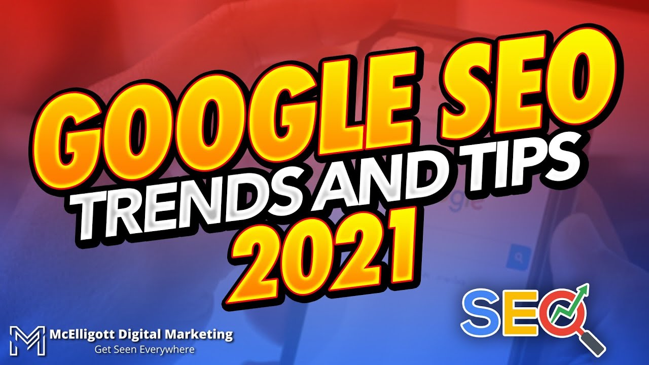 Google SEO Trends And Tips 2021 - YouTube