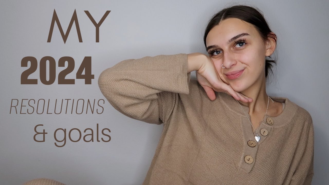 MY 2024 RESOLUTIONS & GOALS - YouTube