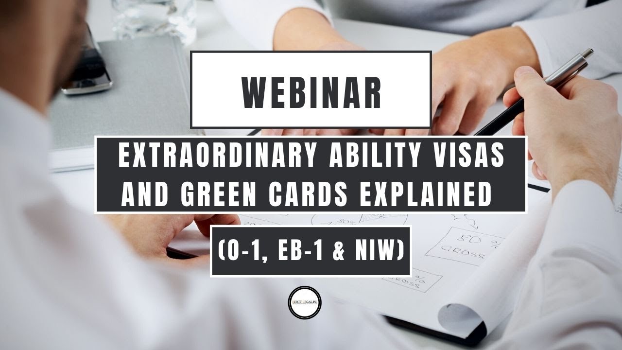 Webinar: Extraordinary Ability Visas and Green Cards Explained (O-1, EB ...