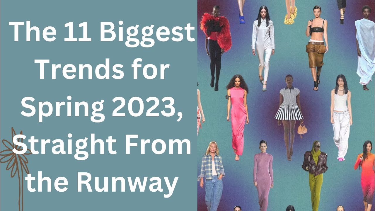 The 11 Biggest Trends for Spring 2023, Straight From the Runway! - YouTube