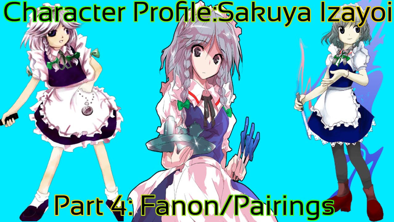 Touhou - Character Profile Sakuya Izayoi Part 4 [Fanon Stuff/Pairings ...