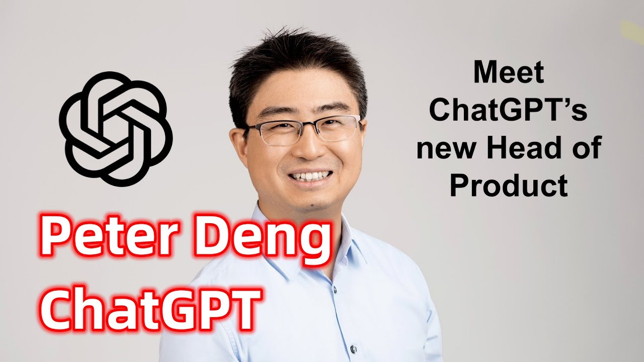 ChatGPT现在正式交到了一名华人手上 Peter Deng - YouTube