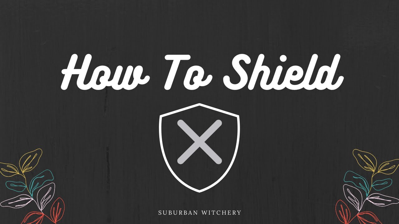 How To Shield & Protect Your Energy - YouTube