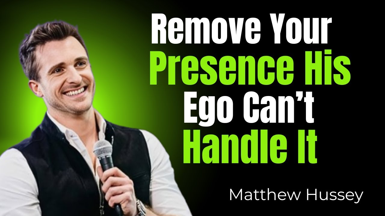 Remove Your Presence — His Ego Can’t Handle It” | Matthew Hussey - YouTube