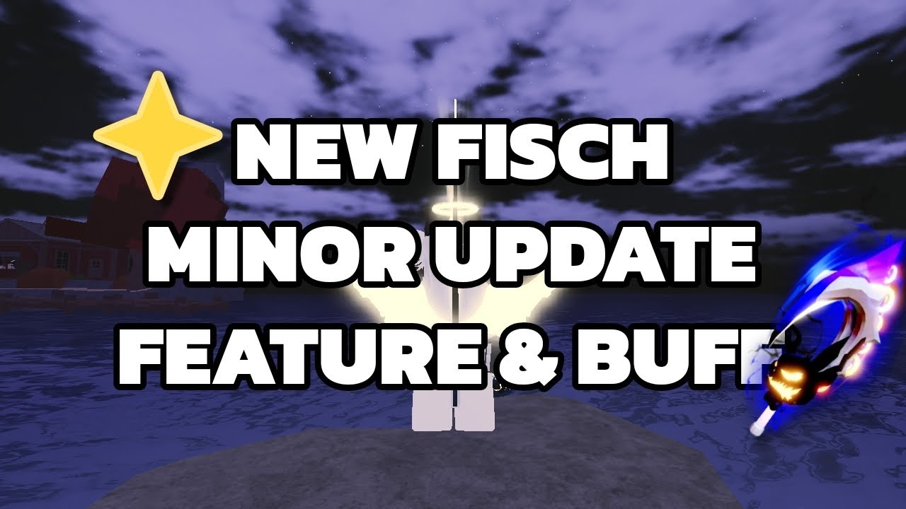 FISCH MINOR UPDATE FEATURE & BUFF - YouTube