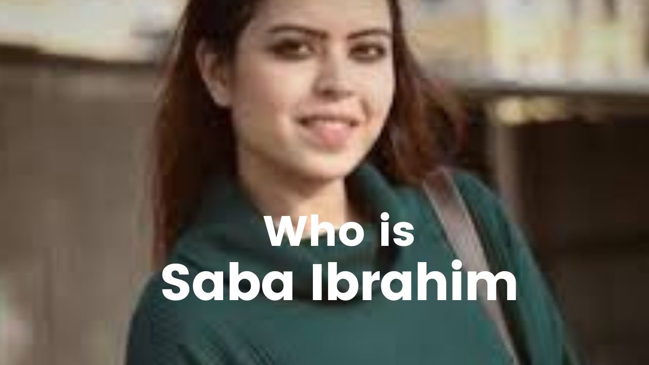 Who is Saba Ibrahim l Biography of Saba Ibrahim - YouTube