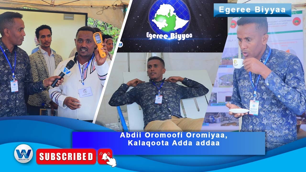 Egeree Biyyaa:Abdii Oromoofi Oromiyaa,kalaqoota Adda addaa. (Ebla 9 ...