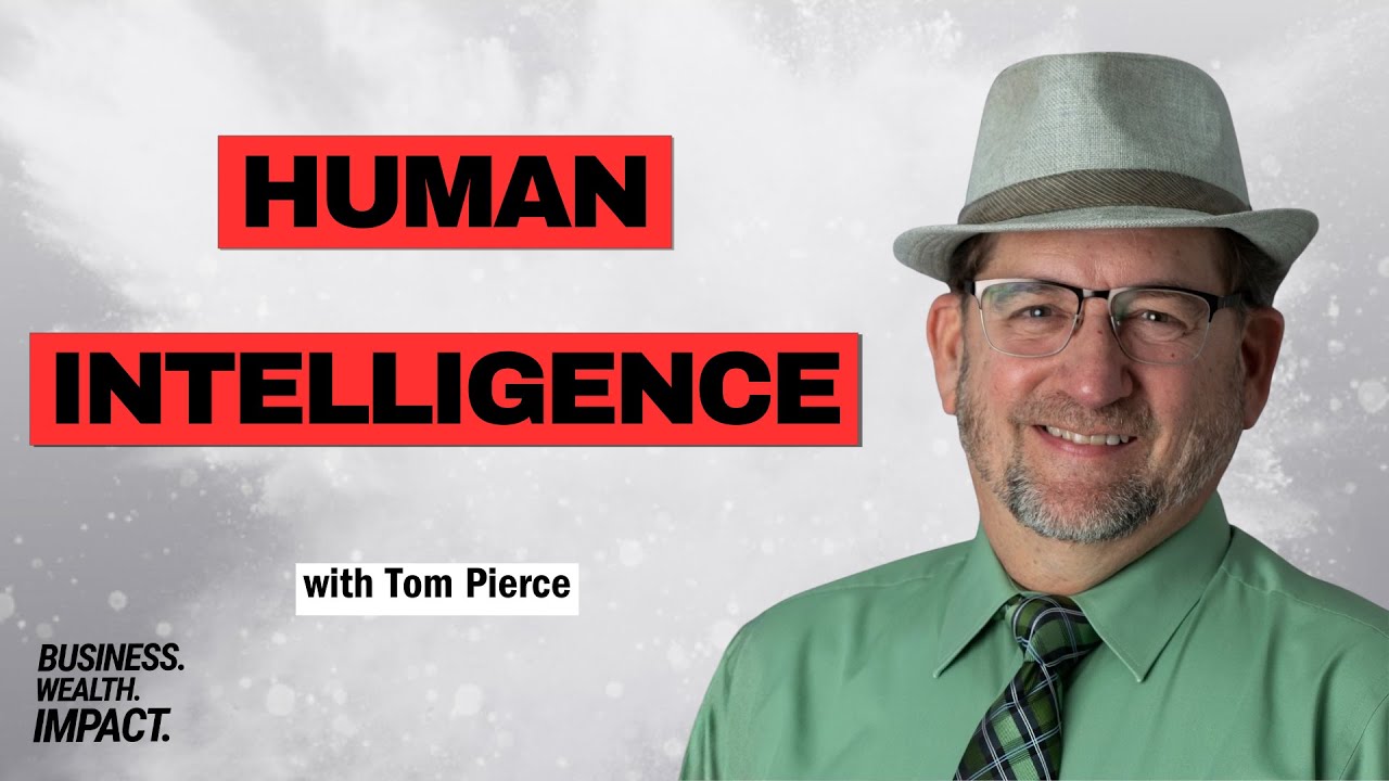 Human Intelligence-The New Transfer of Power and Wealth with Tom Pierce ...
