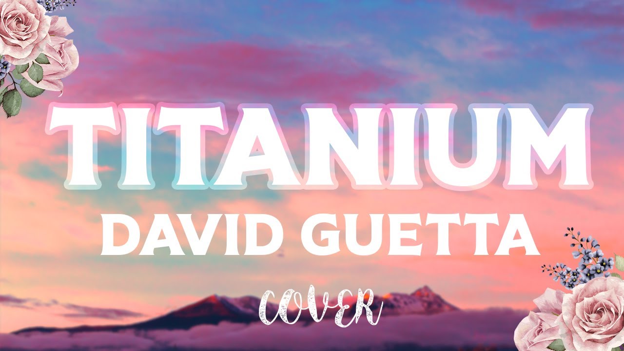 Cover | Titanium By David Guetta - YouTube