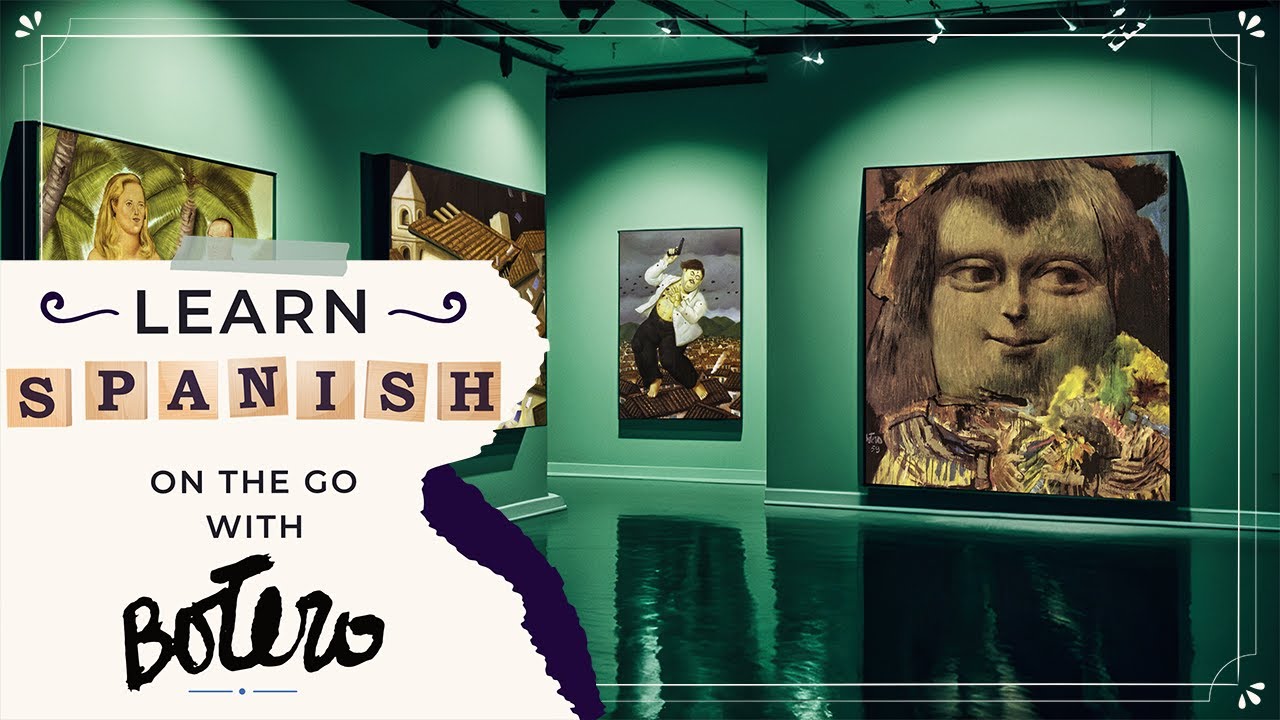 Learn Spanish with Fernando Botero (Part 5) - YouTube