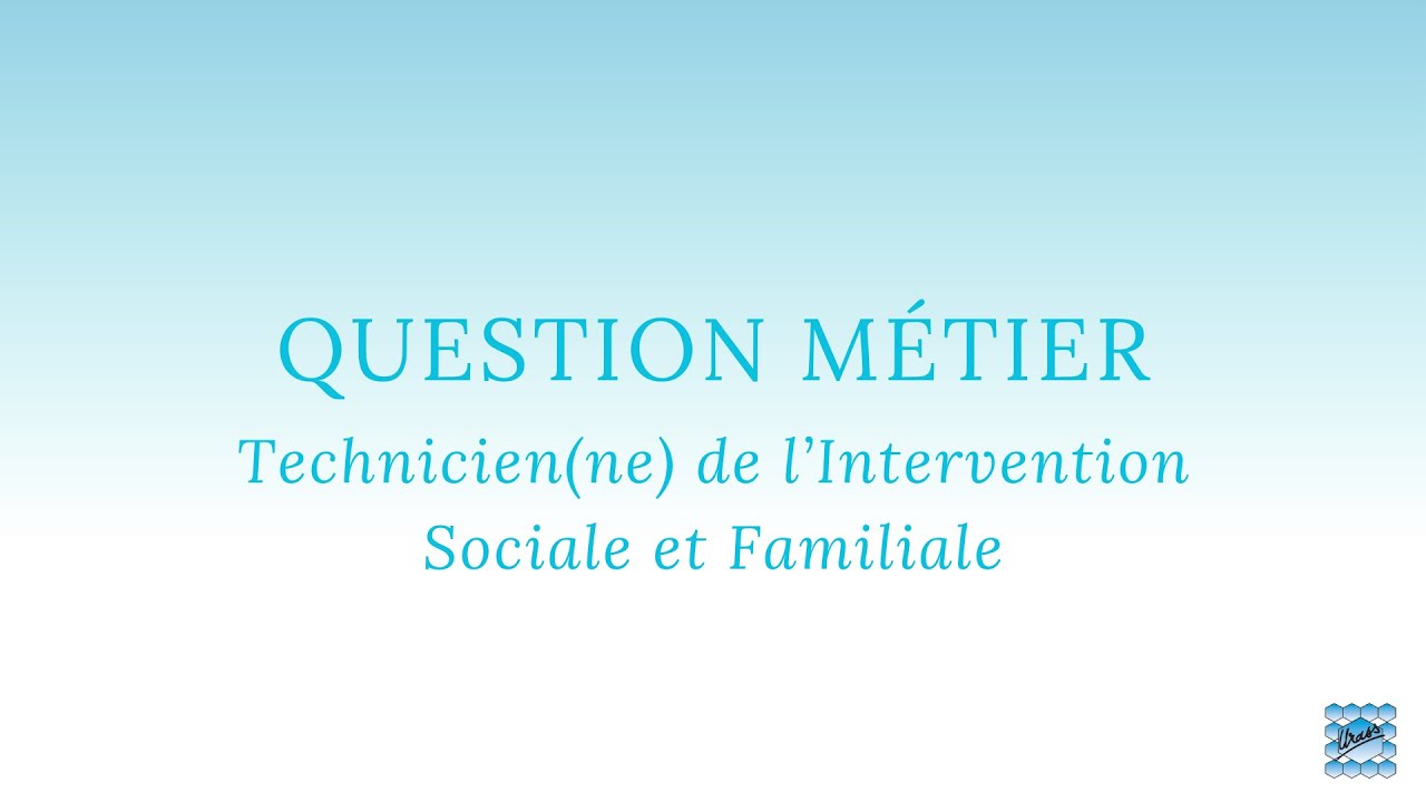 Question métiers : Technicienne de l'Intervention Social et Familiale ...