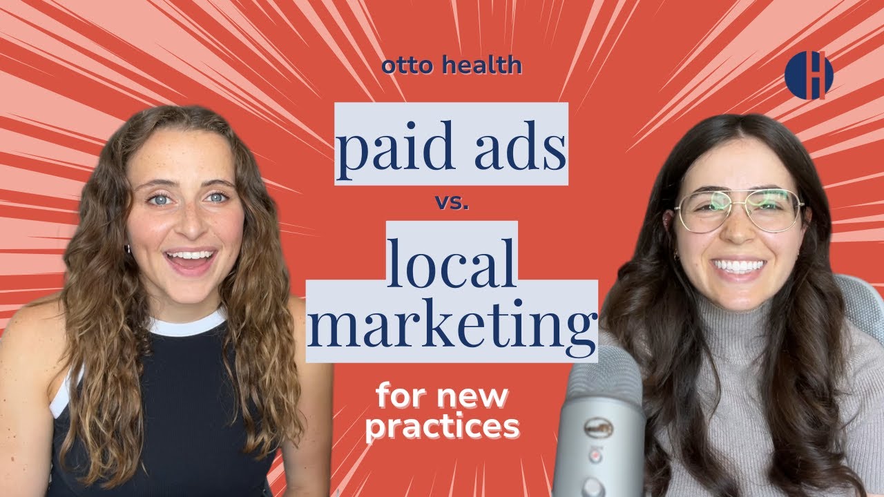 Otto Health | Paid ads vs. local marketing for NEW practices - YouTube