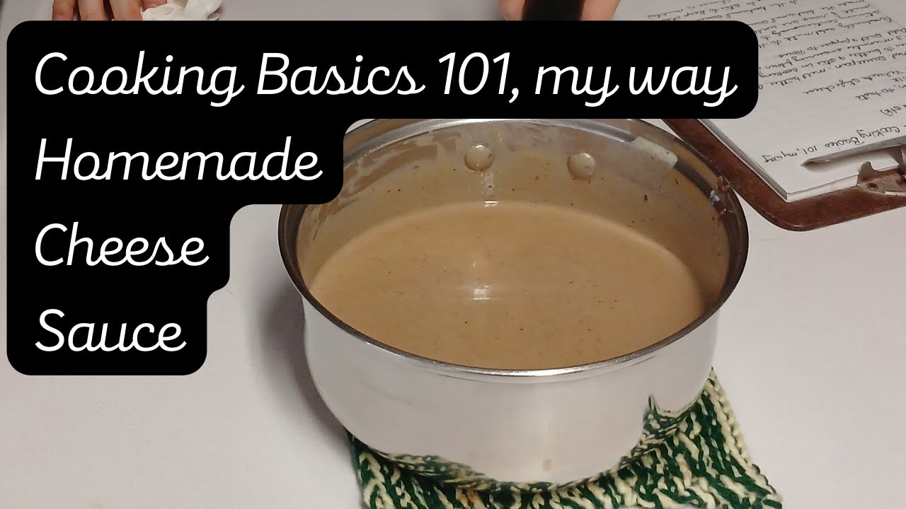 Cooking Basics 101, my way - Homemade Cheese Sauce - YouTube