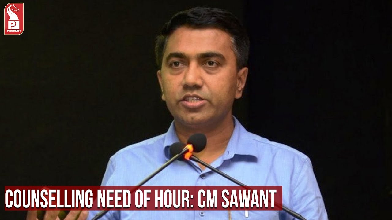 COUNSELLING NEED OF HOUR: CM SAWANT | Prudent Media Goa - YouTube