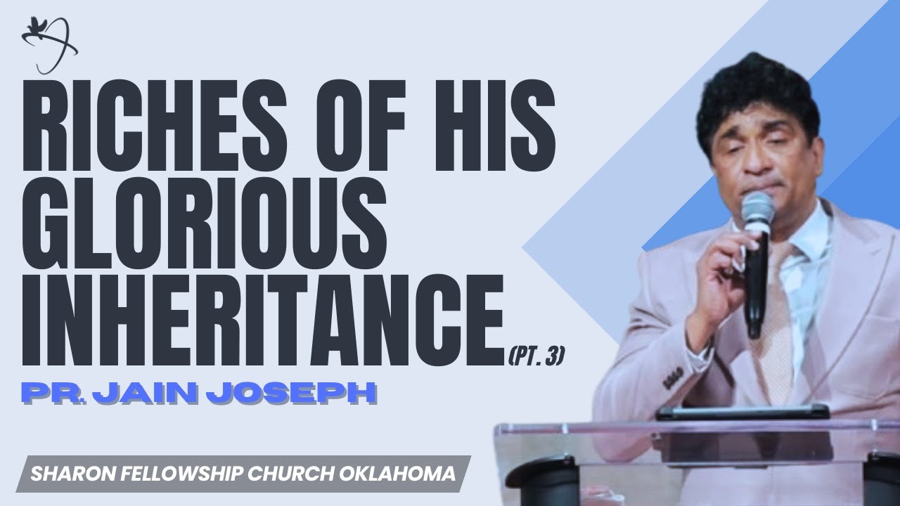 RICHES OF HIS GLORIOUS INHERITANCE (EPH. 1:18) PT. 3 | PR. JAIN JOSEPH ...