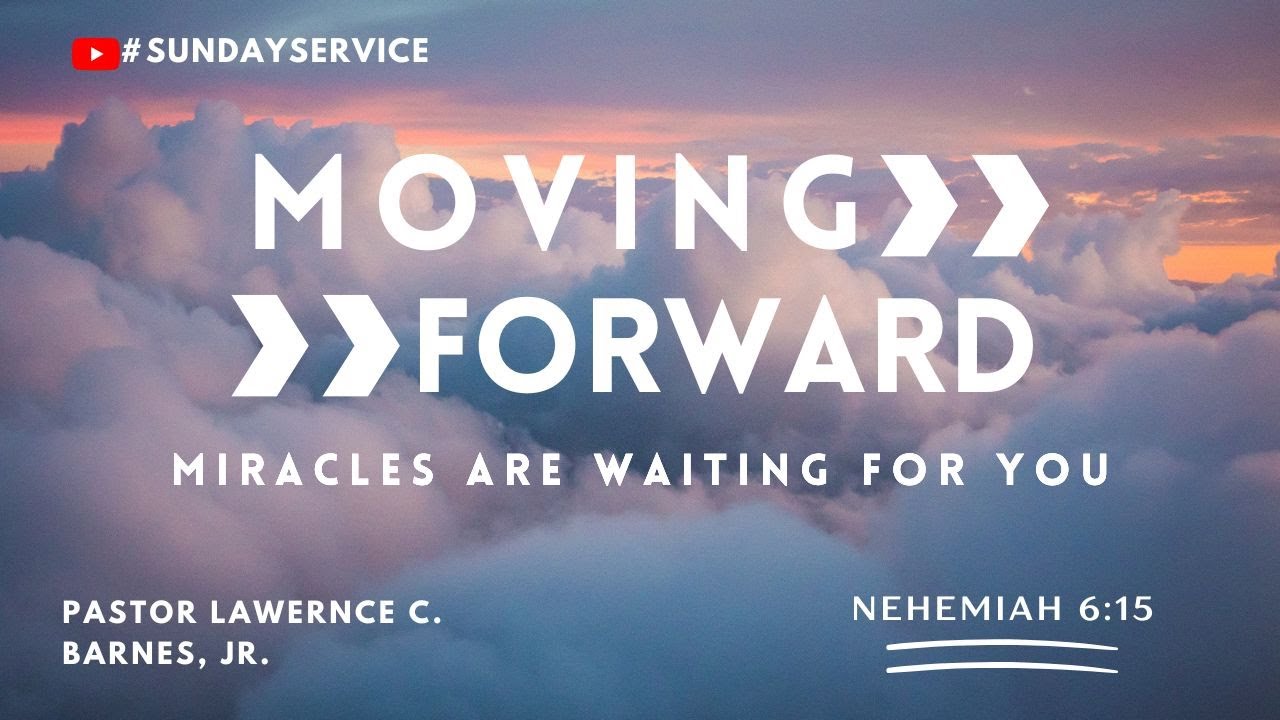 Moving Forward: Miracles Are Waiting for You | Pastor Lawrence C ...