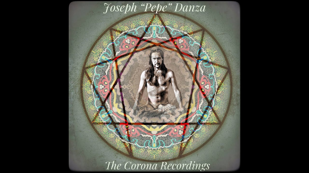 Pepe Danza - The Corona Recordings (Music for Meditation and Relaxation ...