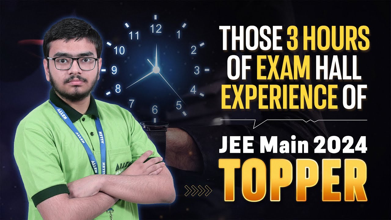 Those 3 Hours of Exam Hall Experience of JEE Main 2024 Topper - Ishaan ...
