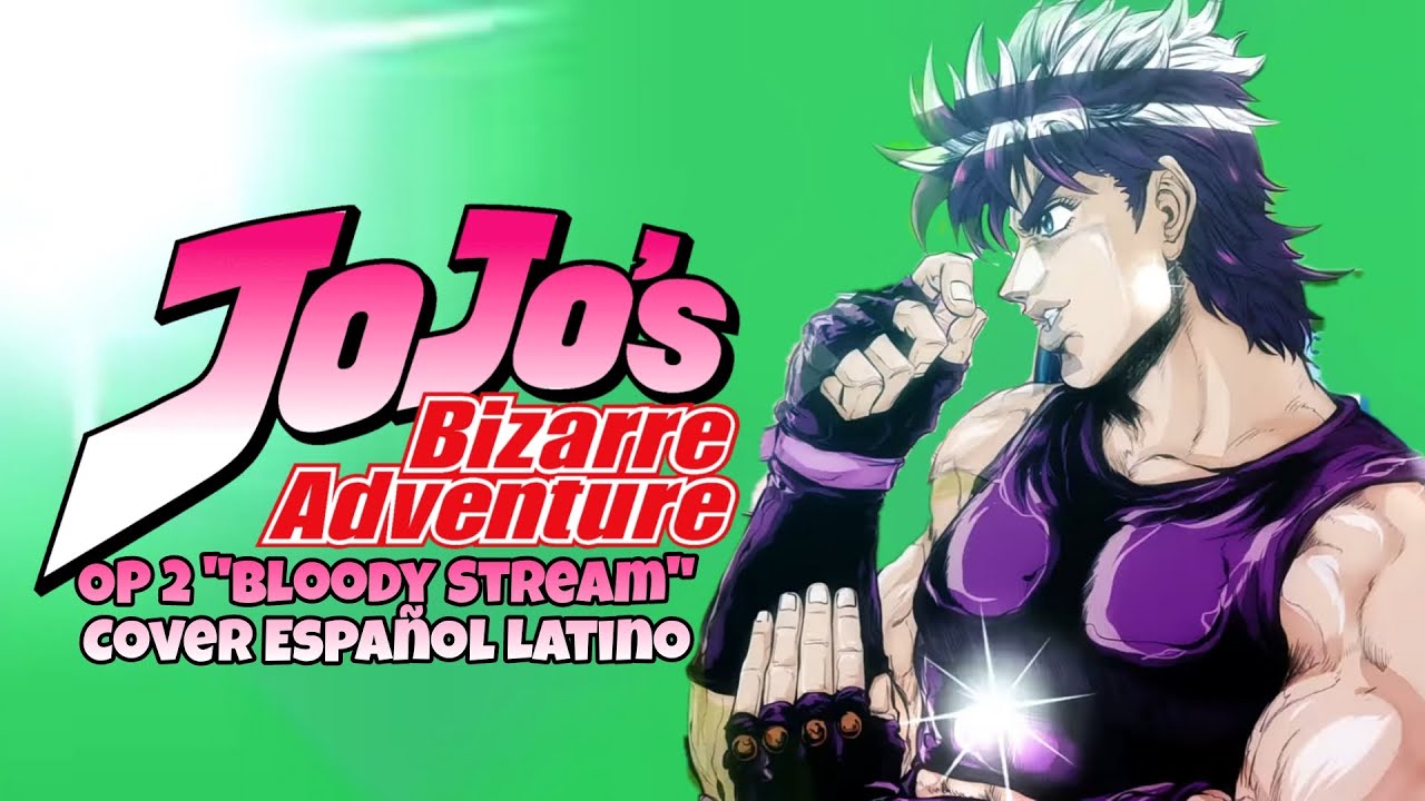 Jojo's Bizarre Adventure OP 2 "Bloody Stream" COVER ESPAÑOL LATINO ...
