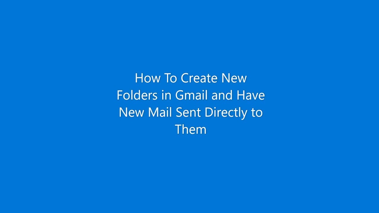 How To Create New Folders In Gmail And Have New Mail Sent Directly To how-to-create-new-folders-in-gmail-and-have-new-mail-sent-directly-to