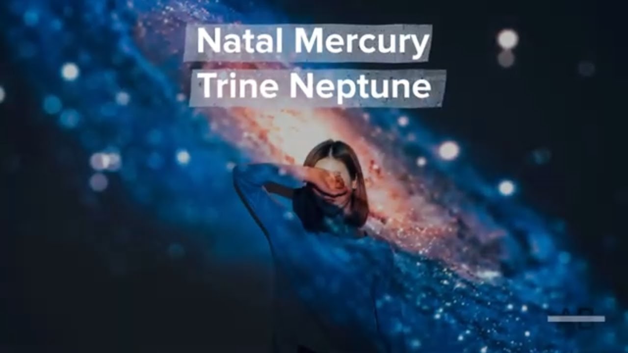 More About Natal Mercury Trine Neptune - YouTube