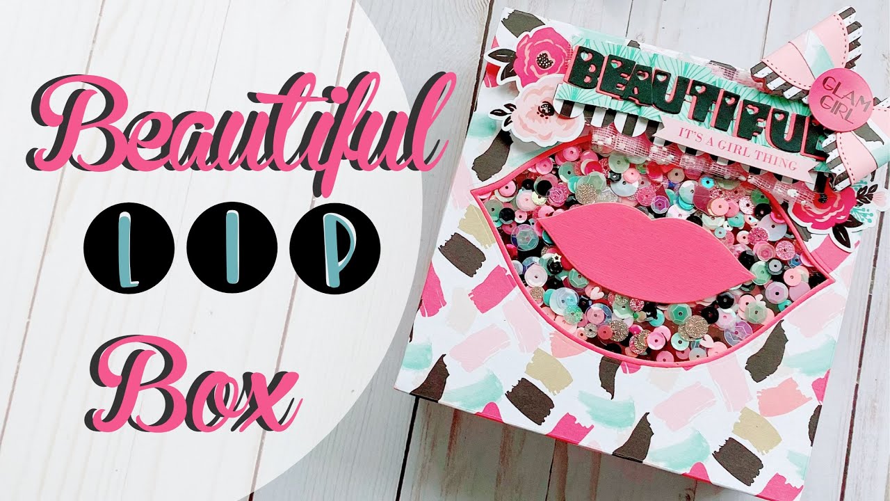 Beautiful lip box Ft. Scrap Diva Dedigns - YouTube