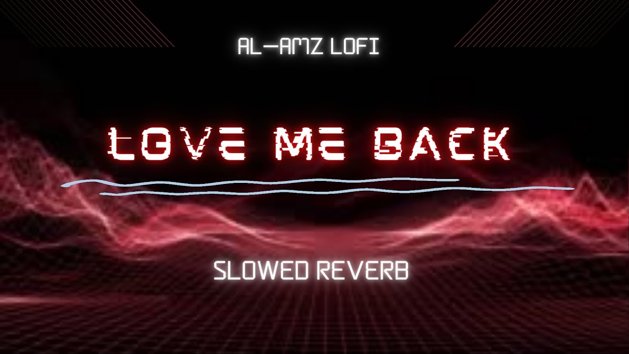 Love Me Back | (Slowed+Reverb) Lofi Song | Trinidad Cardona - YouTube