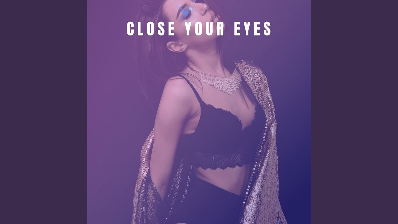 Close Your Eyes - YouTube