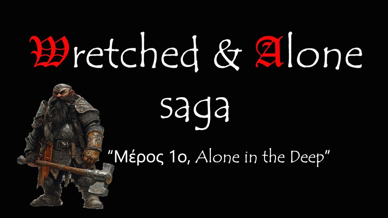 "Wretched & Alone Saga", Μέρος 1ο- Alone in the Deep - YouTube