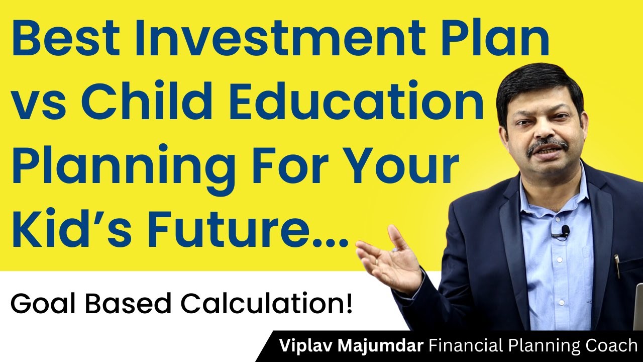 Best Investment Plan vs Child Education Planning For Your Kid’s Future ...