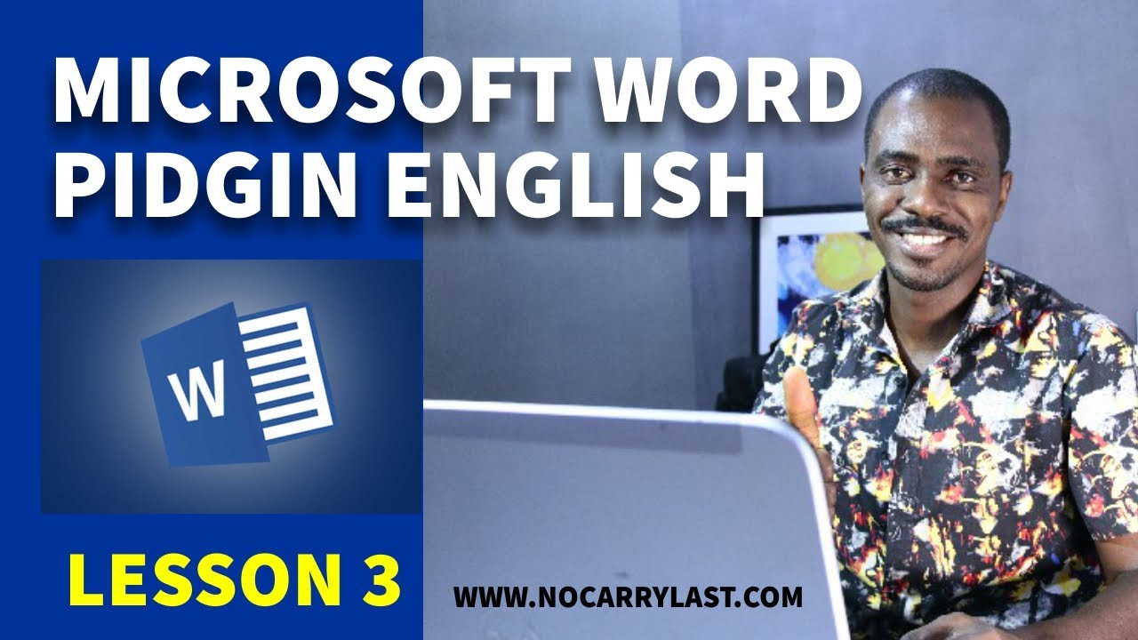 PIDGIN ENGLISH MICROSOFT WORD LESSON 3 - YouTube