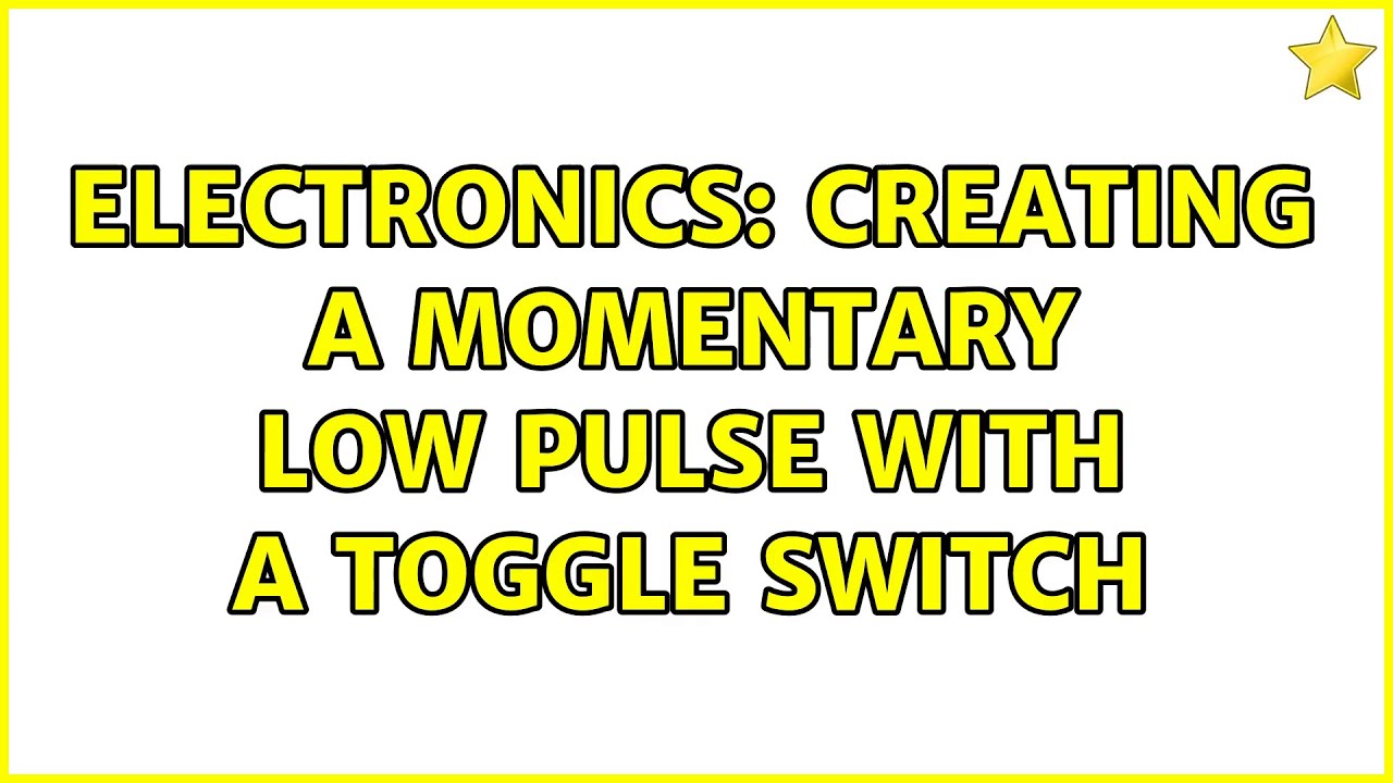 Electronics: Creating a momentary low pulse with a toggle switch (2 ...