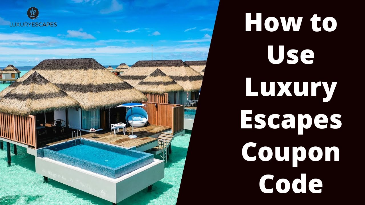 How To Use Luxury Escapes Coupon Code YouTube how-to-use-luxury-escapes-coupon-code-youtube
