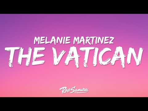 Melanie Martinez - THE VATICAN (Lyrics)