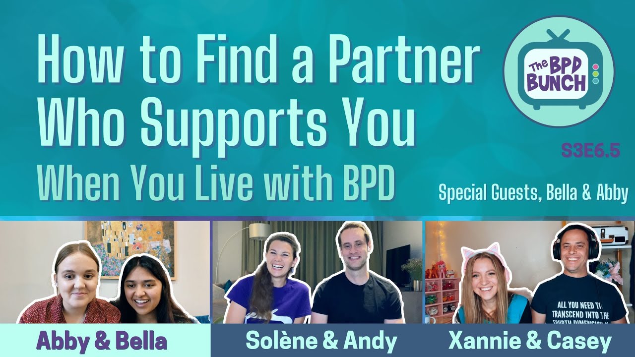 The BPD Bunch S3E6.5: How to Find a Partner Who Supports You - YouTube