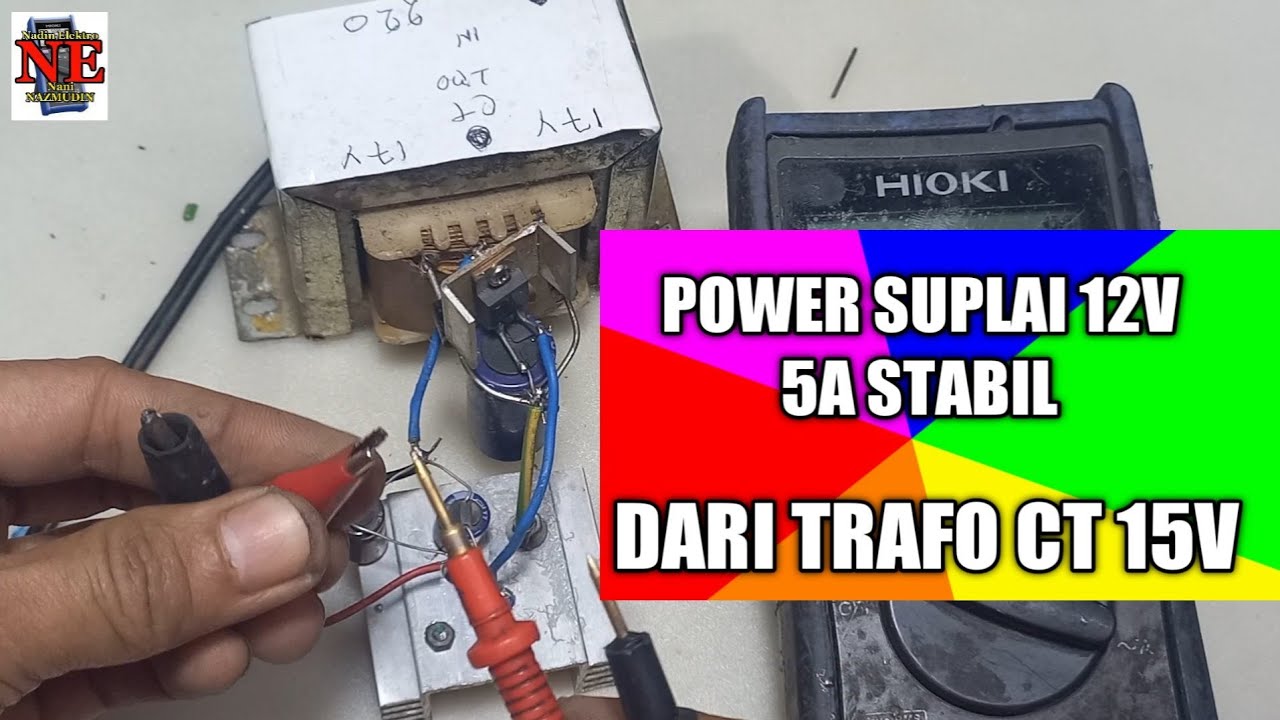 power suplai 12v 5A stabil dari trafo ct 15v - YouTube