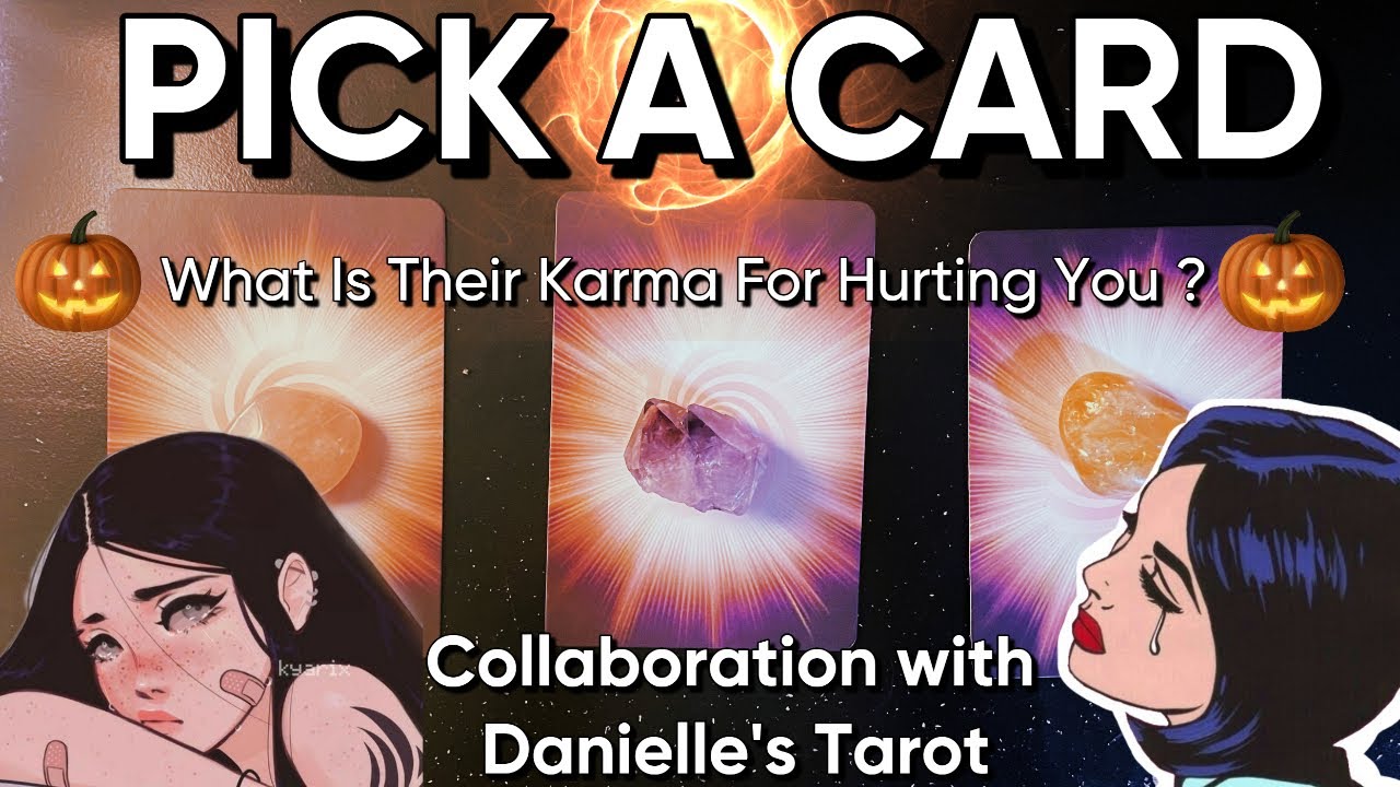 🔮 PICK A CARD 🔮 WHAT IS THEIR KARMA FOR HURTING YOU ? 💔 COLLAB WITH ...