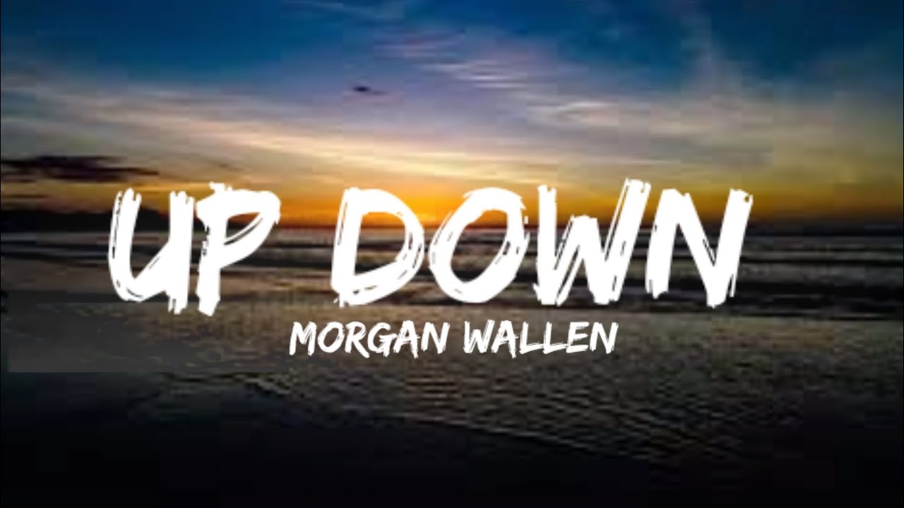 Morgan Wallen - Up Down (ʟyʀɪᴄꜱ) - YouTube