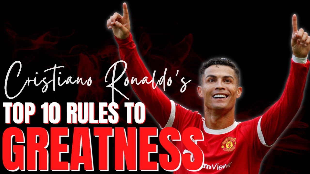 Cristiano Ronaldo Top10 Rules to Greatness - YouTube