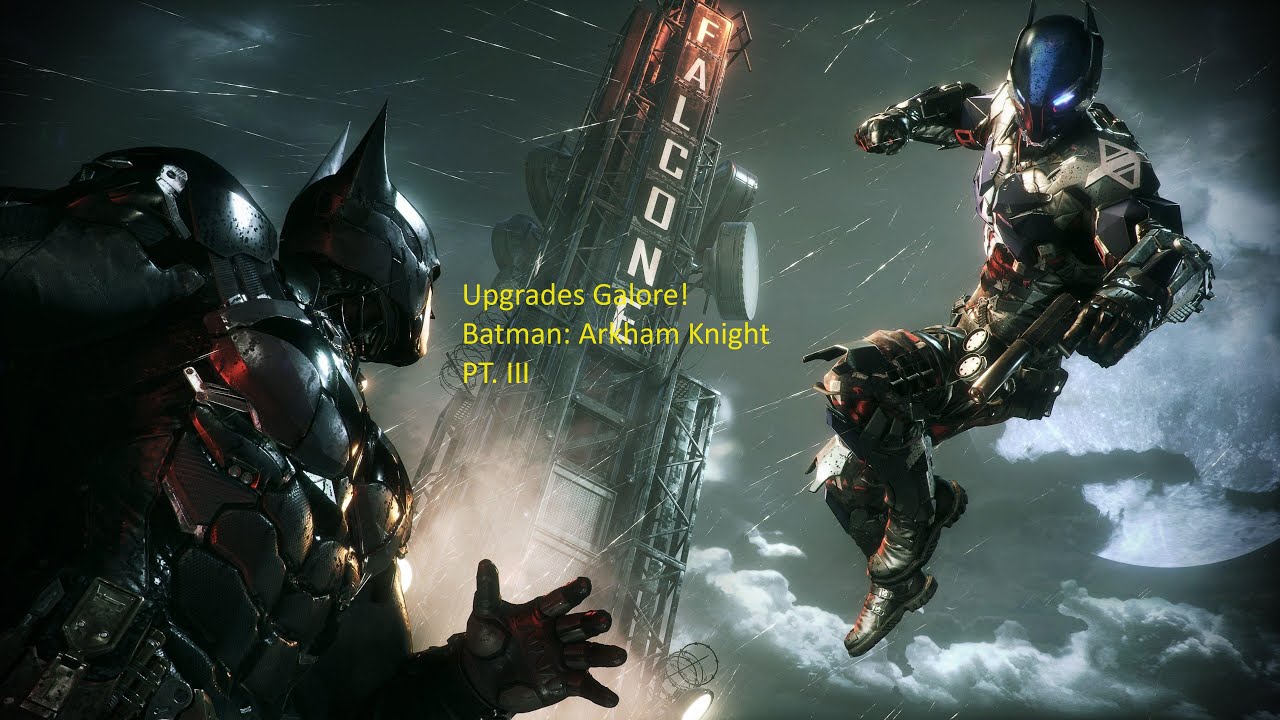 Upgrades Galore! - Batman: Arkham Knight PT. III - YouTube