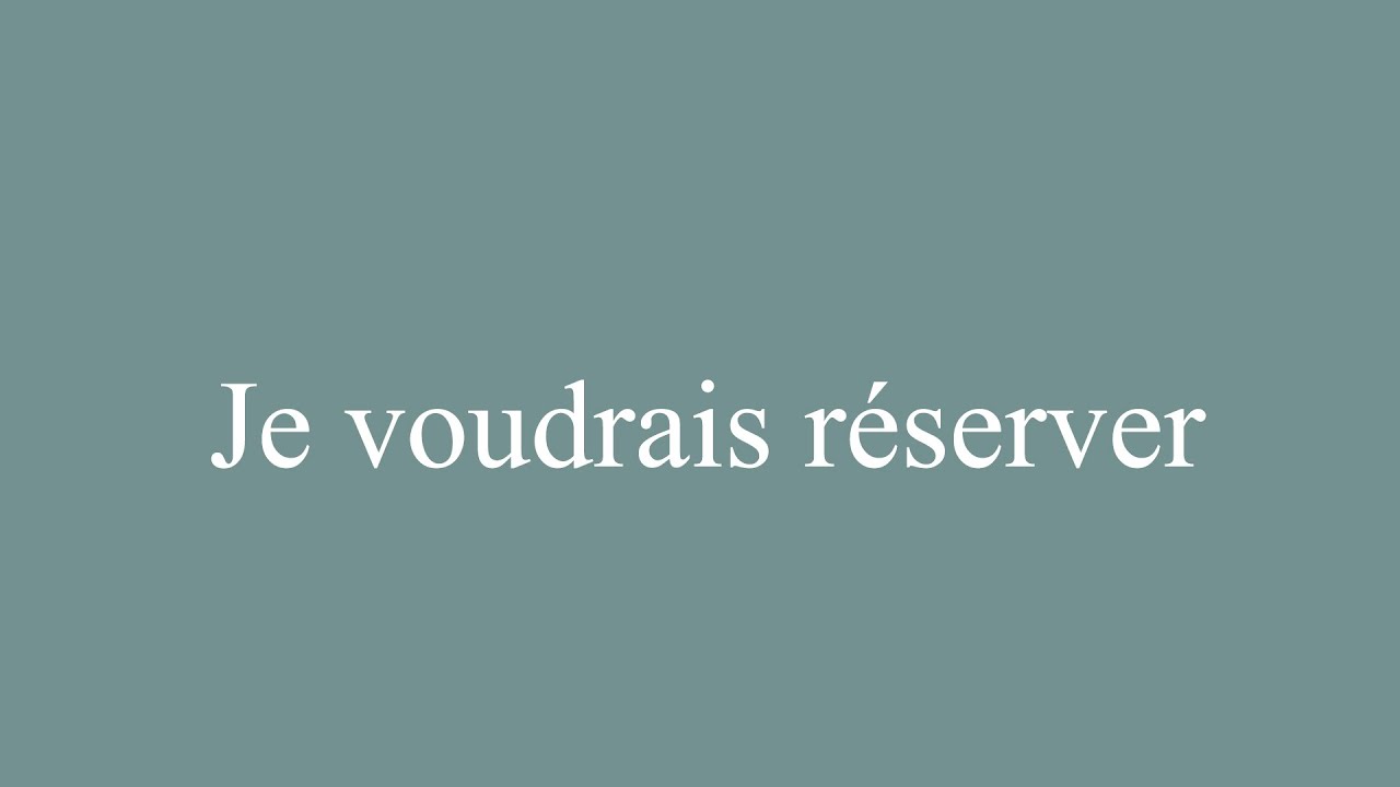 How to Pronounce ''Je voudrais réserver'' (I would like to reserve ...