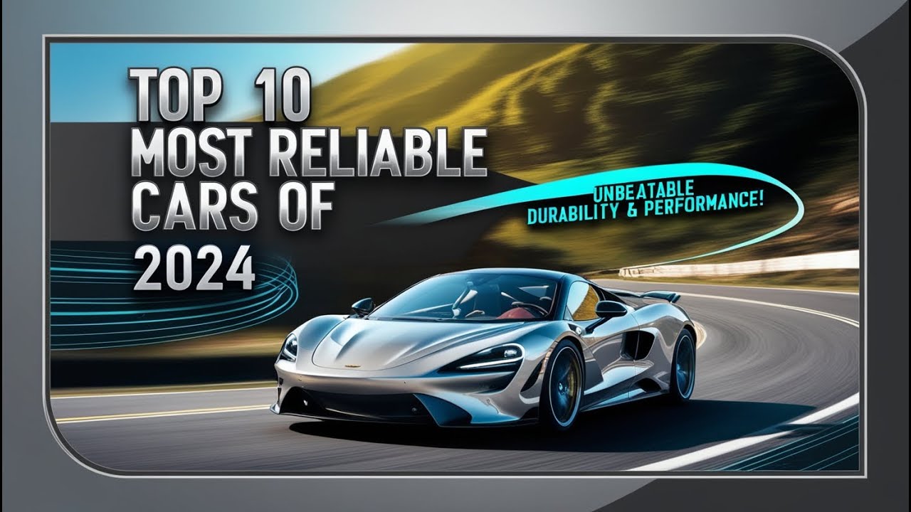 Top 10 Most Reliable Cars of 2024 – Unbeatable Durability & Performance ...