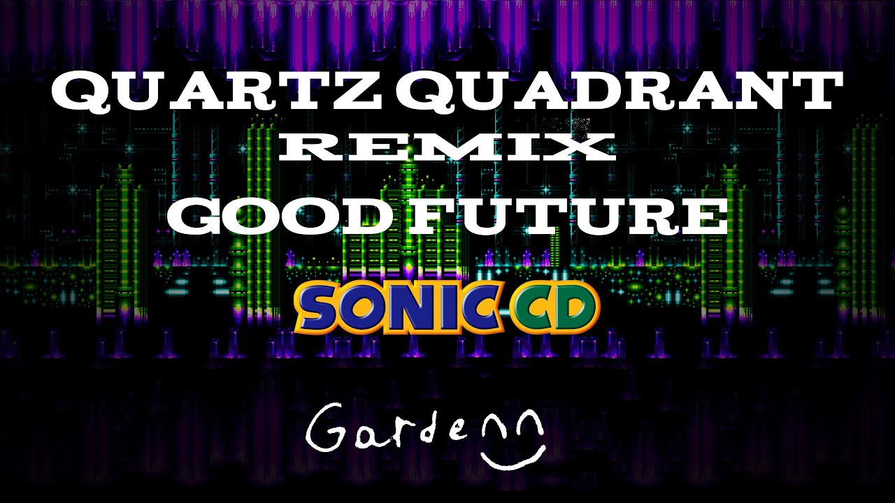 Quartz Quadrant Good Future Remix | Sonic CD | Gardenn - YouTube