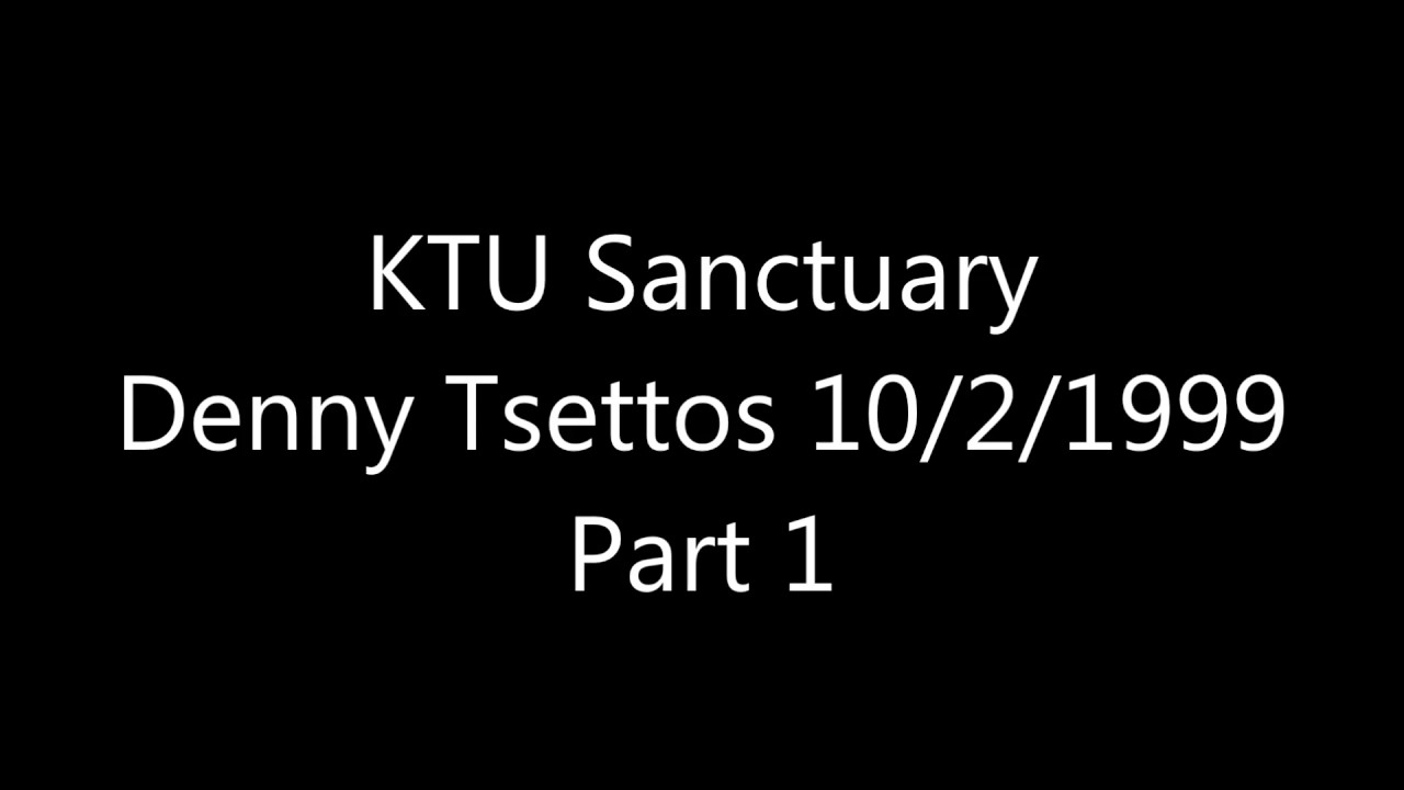 KTU Sanctuary: Denny Tsettos 10/2/99 Part 1 of 2 - YouTube