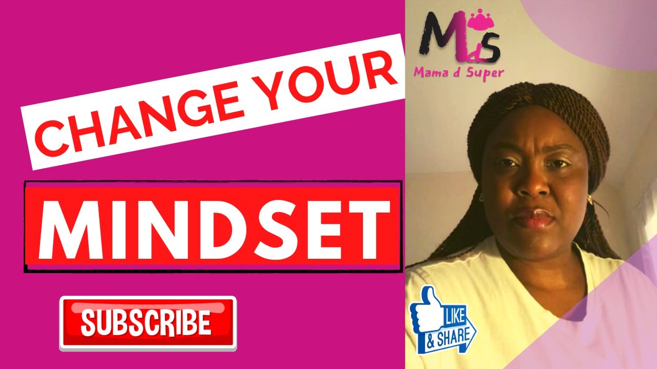 HOW TO CHANGE YOUR MINDSET - YouTube