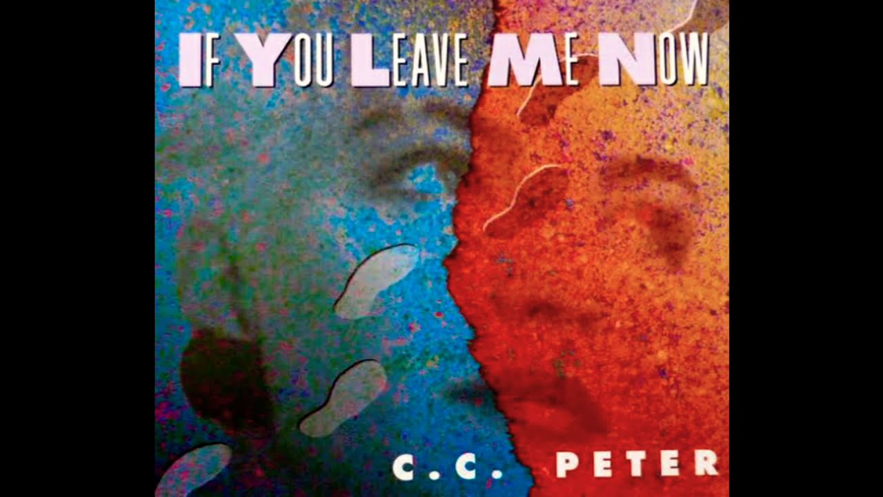 C.C. Peter - If You Leave Me Now (Freestyle Mix) DJ Wellington ...