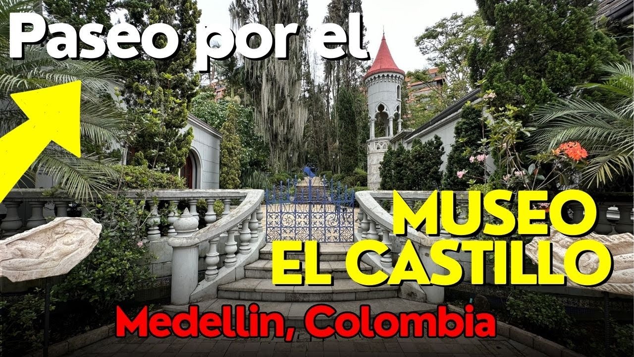 PASEO por el 🤴 MUSEO EL CASTILLO 🏰 | Medellin, Colombia| 🙆‍♂️LO que ...