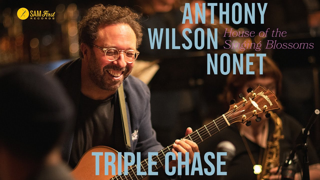 Anthony Wilson Nonet: "Triple Chase" from "House of the Singing Blossom ...