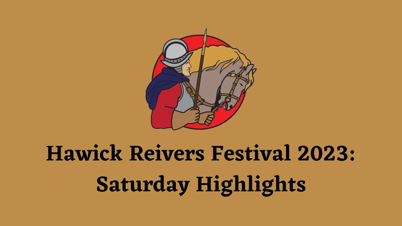 Hawick Reivers Festival 2023: Saturday Highlights - YouTube